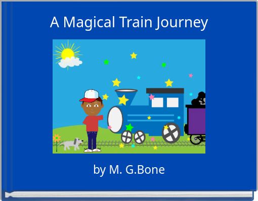 "A Magical Train Journey" - Free stories online. Create books for kids ...