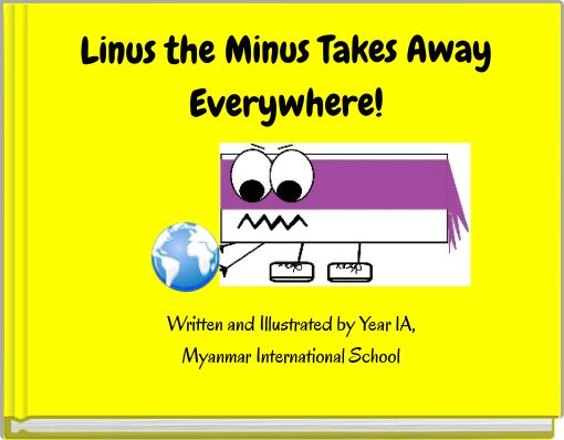 "Linus the Minus Takes Away Everywhere!" - Free stories online. Create ...