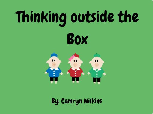 "Thinking outside the Box" - Free stories online. Create books for kids ...