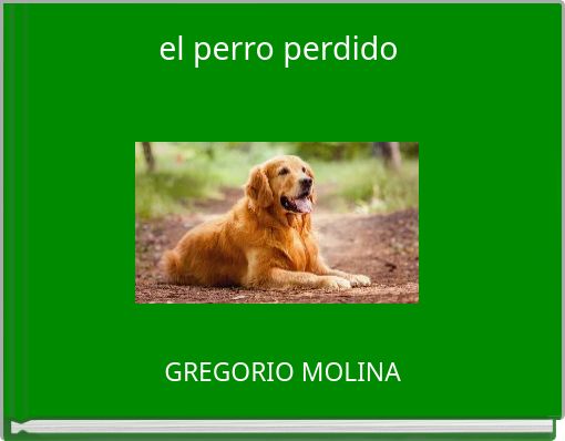 "el perro perdido" - Free stories online. Create books for kids ...