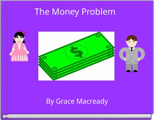 "The Money Problem" - Free stories online. Create books for kids ...
