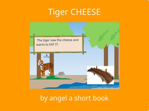 "Tiger CHEESE" - Free stories online. Create books for kids | StoryJumper
