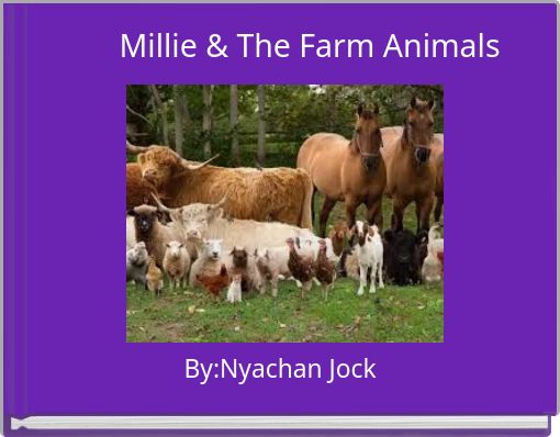 "Millie & The Farm Animals" - Free stories online. Create books for ...