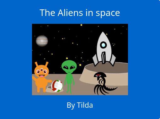 "The Aliens in space" - Free stories online. Create books for kids ...