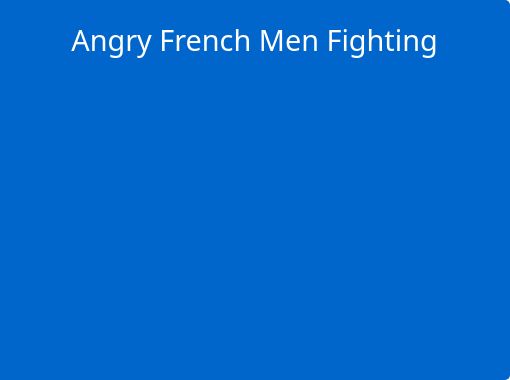 "Angry French Men Fighting" - Free stories online. Create books for ...