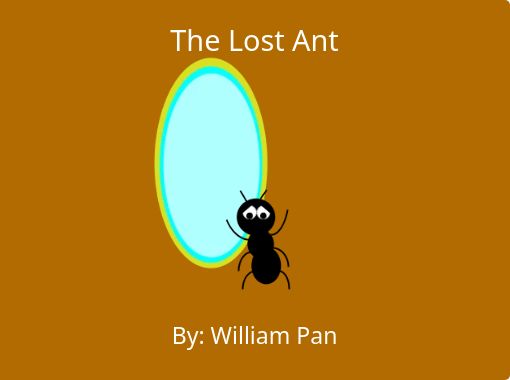 "The Lost Ant" - Free stories online. Create books for kids | StoryJumper