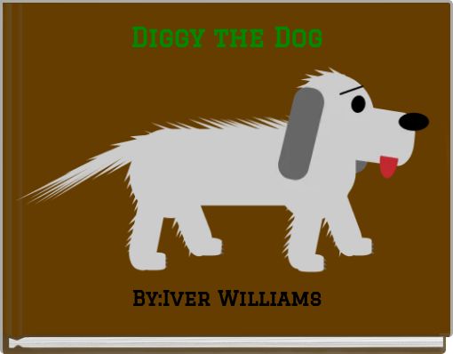 "Diggy the Dog" - Free stories online. Create books for kids | StoryJumper