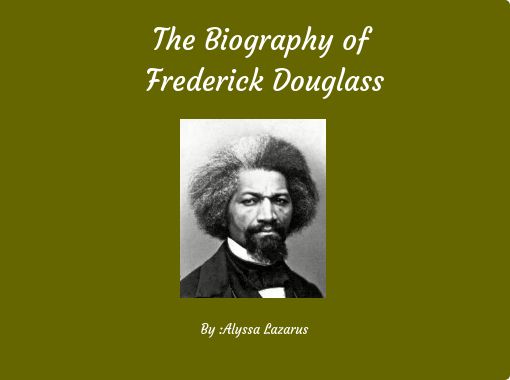 "The Biography of Frederick Douglass" - Free stories online. Create ...