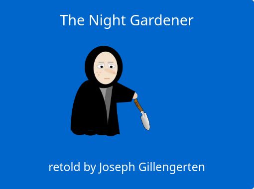 "The Night Gardener" - Free stories online. Create books for kids ...