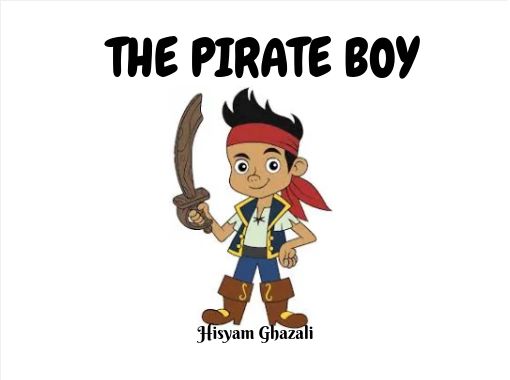 "THE PIRATE BOY" - Free stories online. Create books for kids | StoryJumper