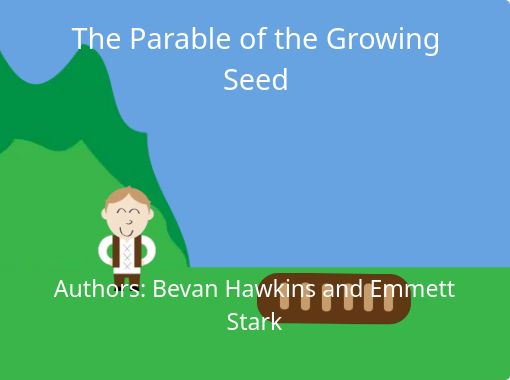 "The Parable of the Growing Seed" - Free stories online. Create books ...