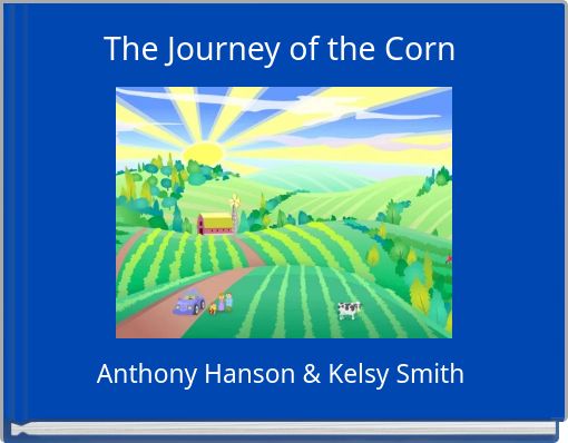 "The Journey of the Corn" - Free stories online. Create books for kids ...