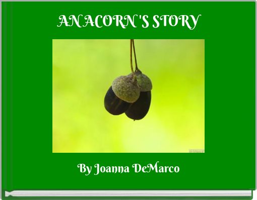 "AN ACORN 'S STORY" - Free stories online. Create books for kids ...