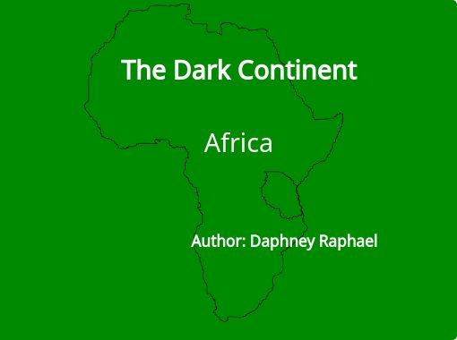 "The Dark Continent Africa" - Free stories online. Create books for ...