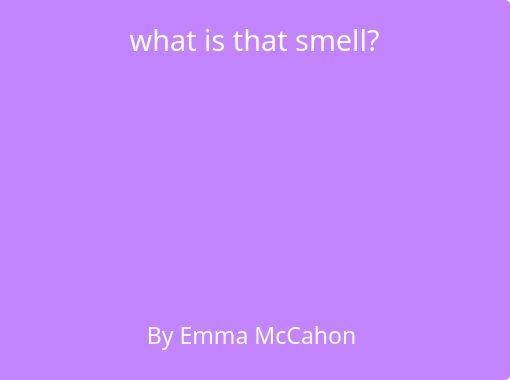 "what is that smell?" - Free stories online. Create books for kids ...
