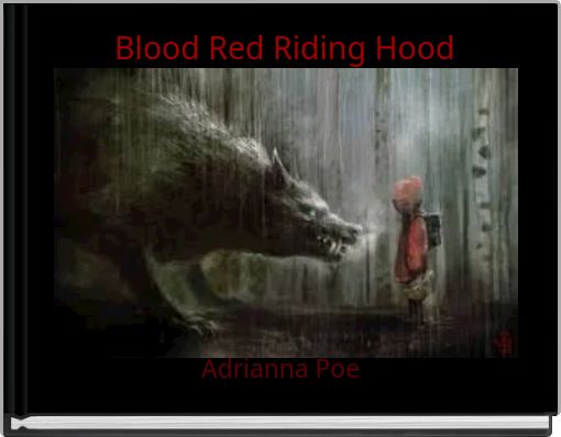 "Blood Red Riding Hood" - Free stories online. Create books for kids ...