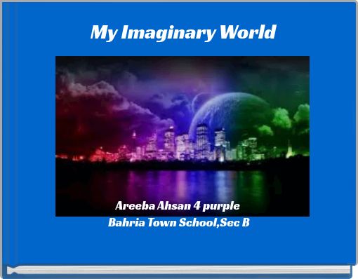 "My Imaginary World" - Free stories online. Create books for kids ...
