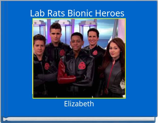 "Lab Rats Bionic Heroes" - Free Books & Children's Stories Online ...