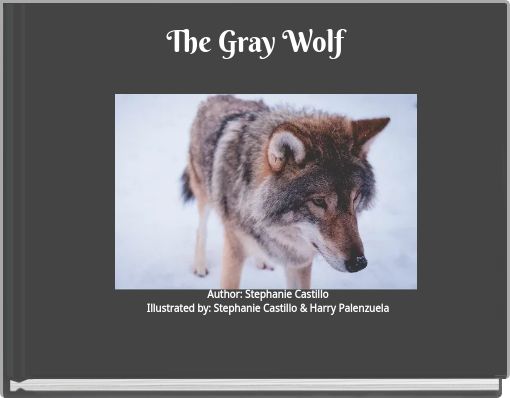 "The Gray Wolf" - Free stories online. Create books for kids | StoryJumper