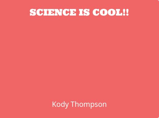 "SCIENCE IS COOL!!" - Free stories online. Create books for kids ...