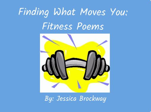 "Finding What Moves You: Fitness Poems" - Free stories online. Create ...