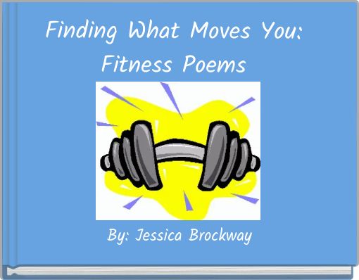 "Finding What Moves You: Fitness Poems" - Free stories online. Create ...