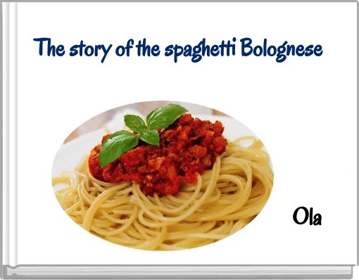 "The story of the spaghetti Bolognese" - Free stories online. Create ...