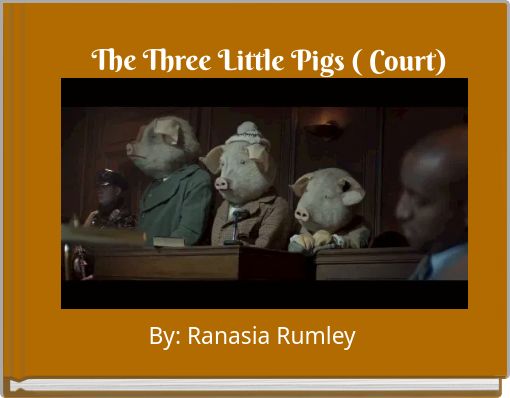 "The Three Little Pigs ( Court)" - Free stories online. Create books ...