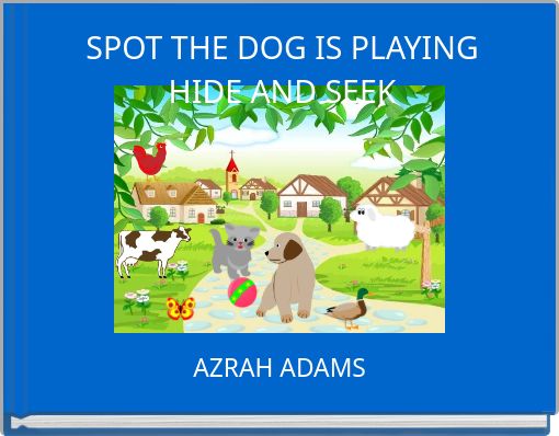 "SPOT THE DOG IS PLAYING HIDE AND SEEK" - Free stories online. Create ...