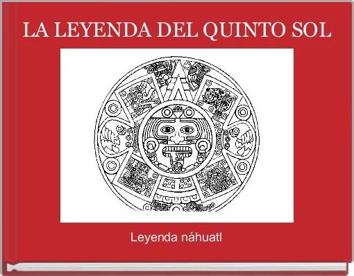 "LA LEYENDA DEL QUINTO SOL" - Free stories online. Create books for ...