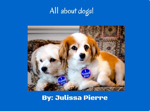 "All about dogs!" - Free stories online. Create books for kids ...