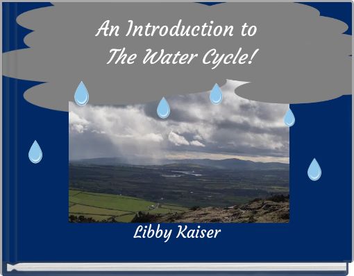 "An Introduction to The Water Cycle!" - Free stories online. Create ...