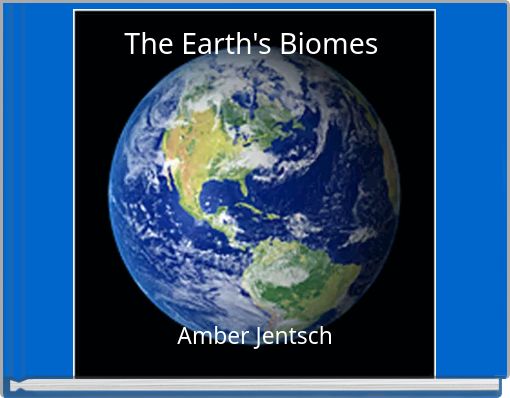 "The Earth's Biomes" - Free stories online. Create books for kids ...