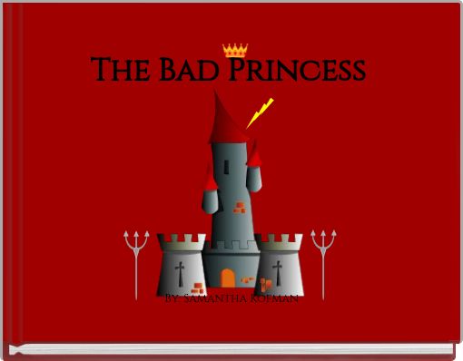 "The Bad Princess" - Free stories online. Create books for kids ...