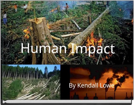"Human Impact" - Free stories online. Create books for kids | StoryJumper