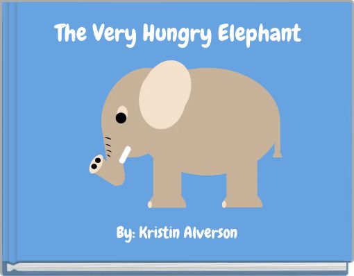 "The Very Hungry Elephant" - Free stories online. Create books for kids ...