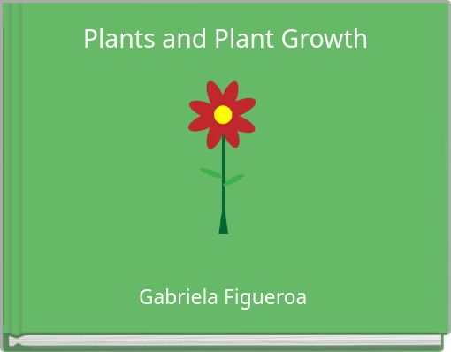 "Plants and Plant Growth" - Free stories online. Create books for kids ...