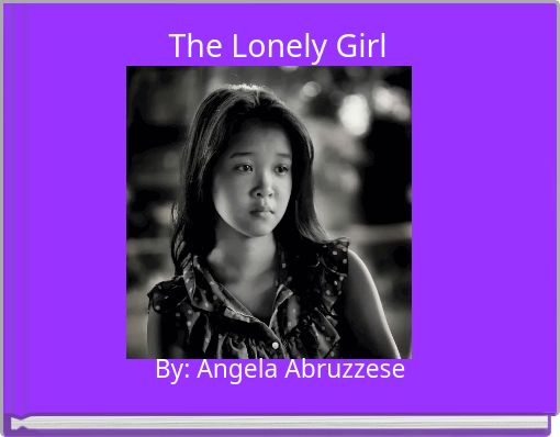 "The Lonely Girl" - Free stories online. Create books for kids ...