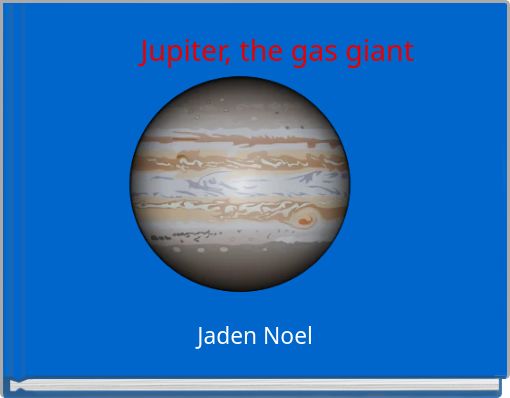 "Jupiter, the gas giant" - Free stories online. Create books for kids ...