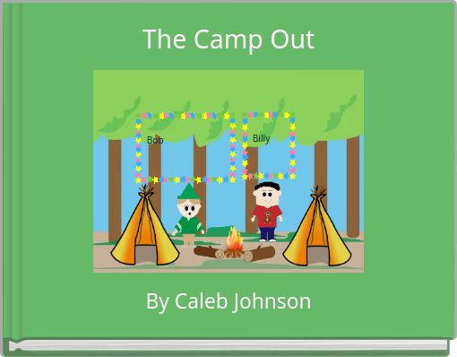 "The Camp Out" - Free stories online. Create books for kids | StoryJumper