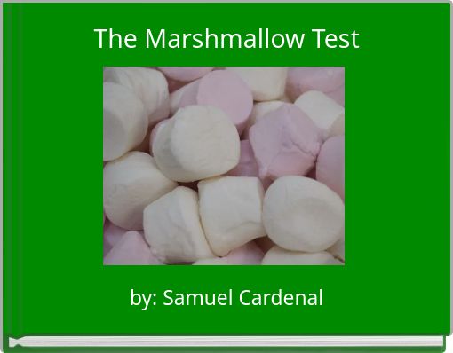 "The Marshmallow Test" - Free stories online. Create books for kids ...