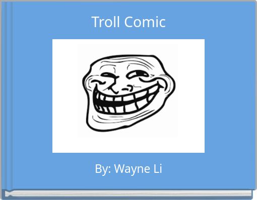 "Troll Comic" - Free stories online. Create books for kids | StoryJumper