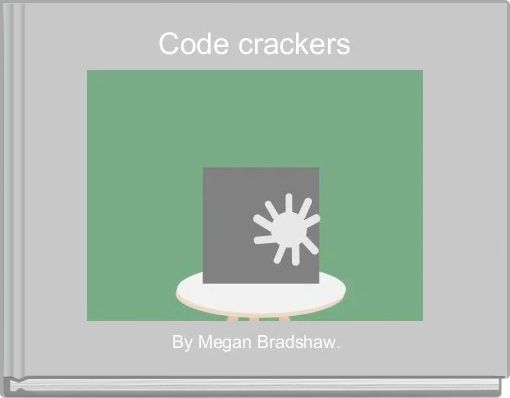"Code crackers" - Free stories online. Create books for kids | StoryJumper