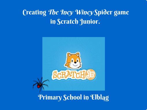 "Creating The Incy Wincy Spider gamein Scratch Junior. " - Free stories ...