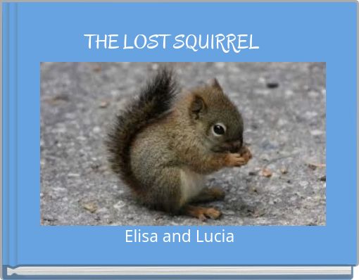 "THE LOST SQUIRREL" - Free stories online. Create books for kids ...
