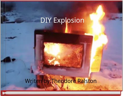 "DIY Explosion" - Free stories online. Create books for kids | StoryJumper