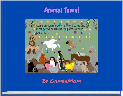 "Animal Town!" - Free stories online. Create books for kids | StoryJumper