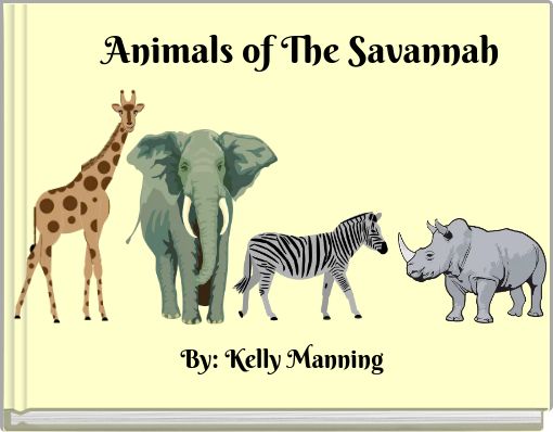 "Animals of The Savannah" - Free stories online. Create books for kids ...