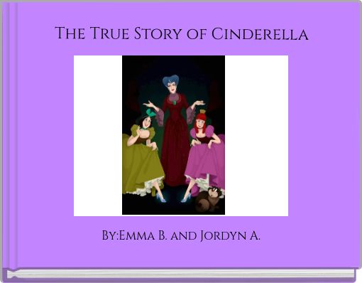 "The True Story of Cinderella" - Free stories online. Create books for ...