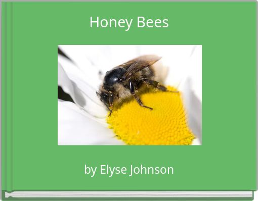 "Honey Bees" - Free stories online. Create books for kids | StoryJumper